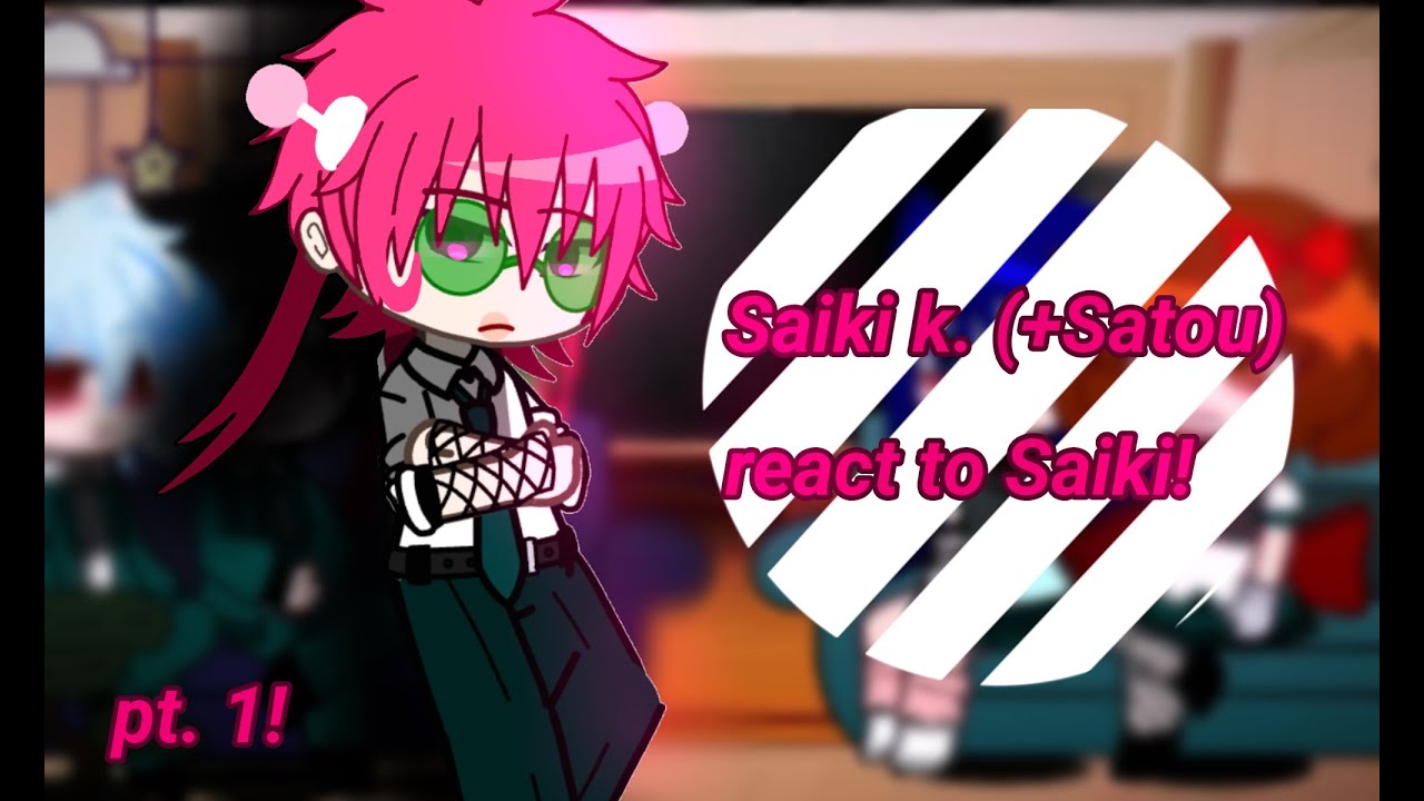 Saiki K. (+Satou) react to Saiki! ll Gacha club ll TDLOSK ll Pt. 1/? ll ...