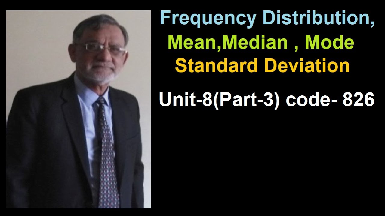 Mean, Median ,Mode,Frequency distribution- Unit-8 (Part-3) , Code 826 ...