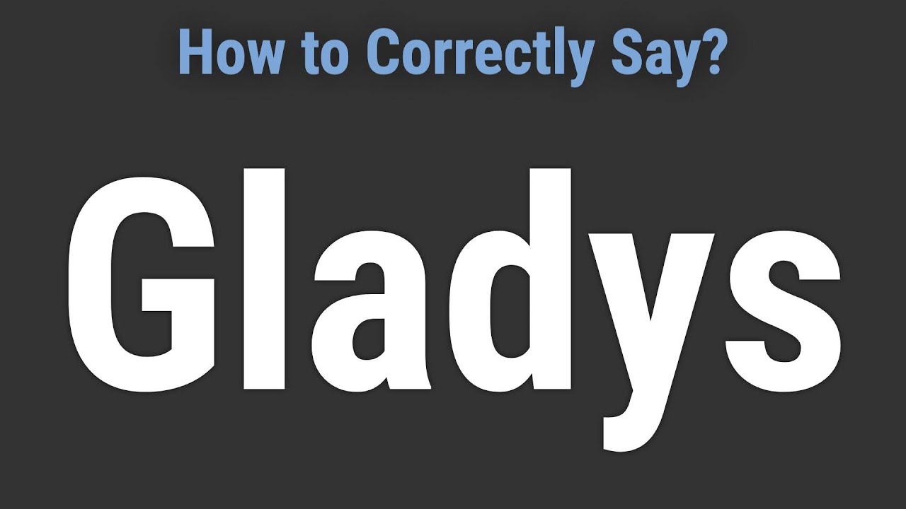 How to Pronounce Name Gladys (Correctly!) - YouTube