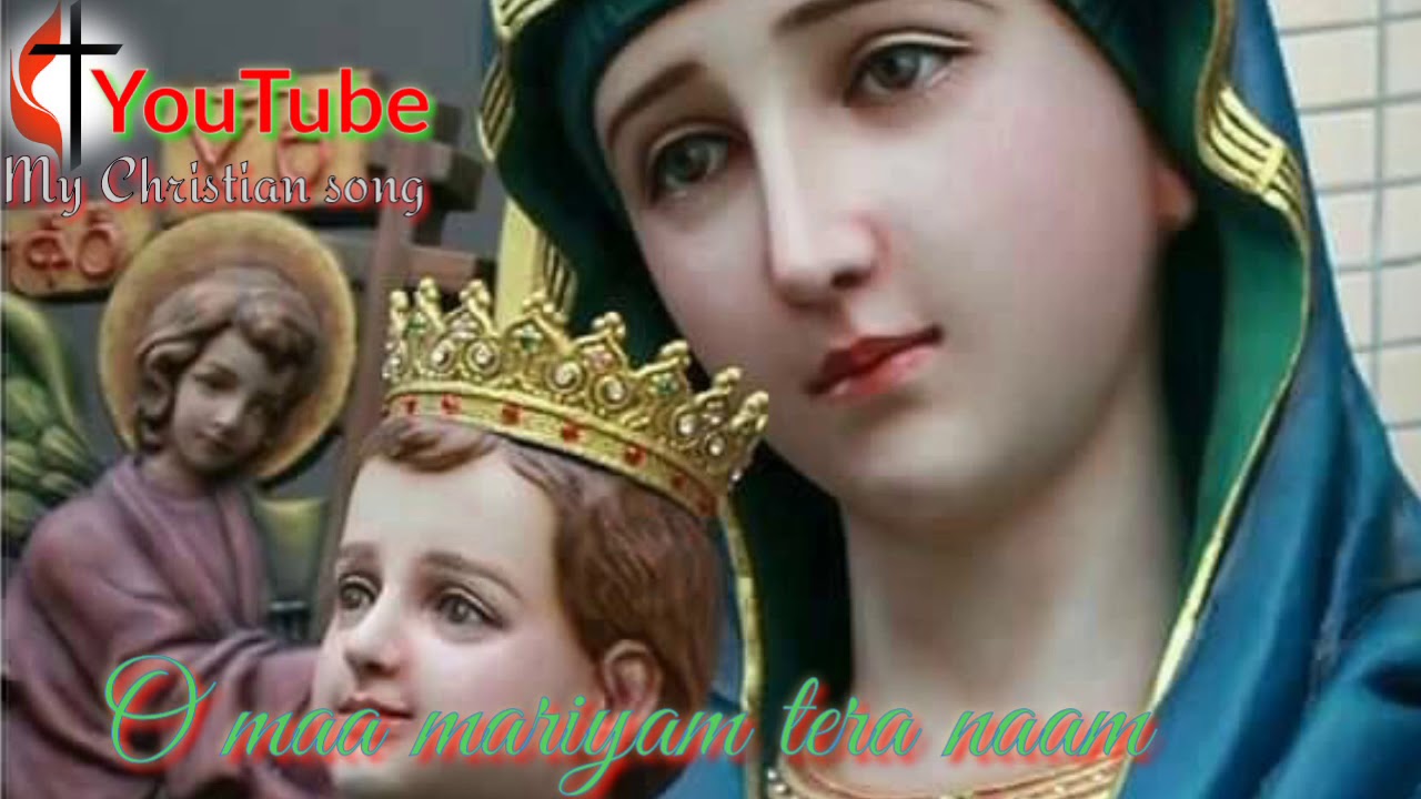 O Maa Mariyam Tera Naam Maa Mariyam Hindi Christian Song YouTube o-maa-mariyam-tera-naam-maa-mariyam-hindi-christian-song-youtube