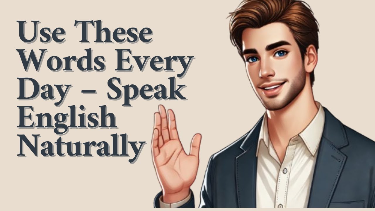 Every Day, I Use These Words: Speak English Naturally | Speak In ...
