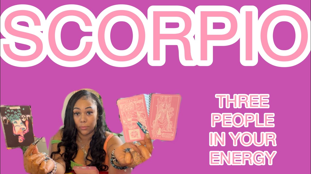 ♏️ SCORPIO: THREE PEOPLE ARE IN YOUR ENERGY SCORPIO, THREE! TWO OF EM ...