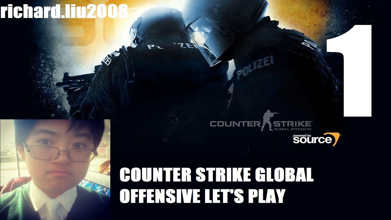 EPISODE 1 COUNTER STRIKE GLOBAL OFFENSIVE LET'S PLAY RICHARD.LIU2008 ...