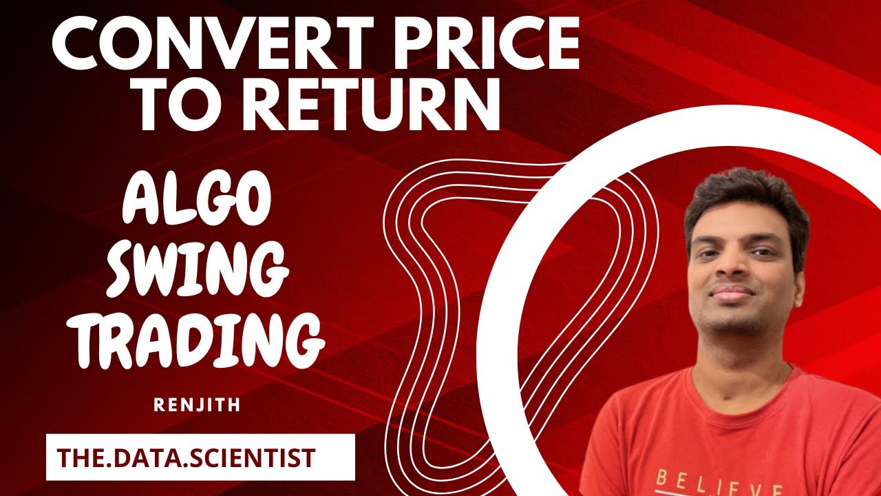 Python Algorithmic Swing Trading: How To Convert #Price to Return in 3 Easy Steps | #finance ...