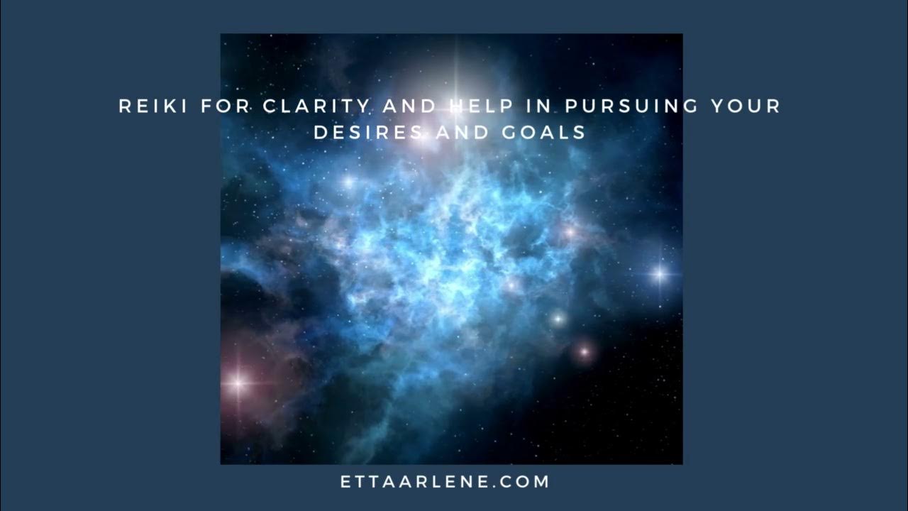 Reiki For Clarity & Help In Pursuing Your Desires & Goals - YouTube