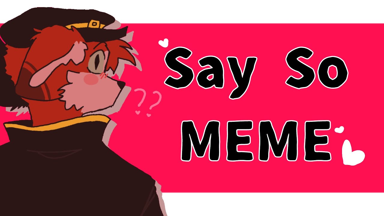 Say so meme | Fundy - YouTube