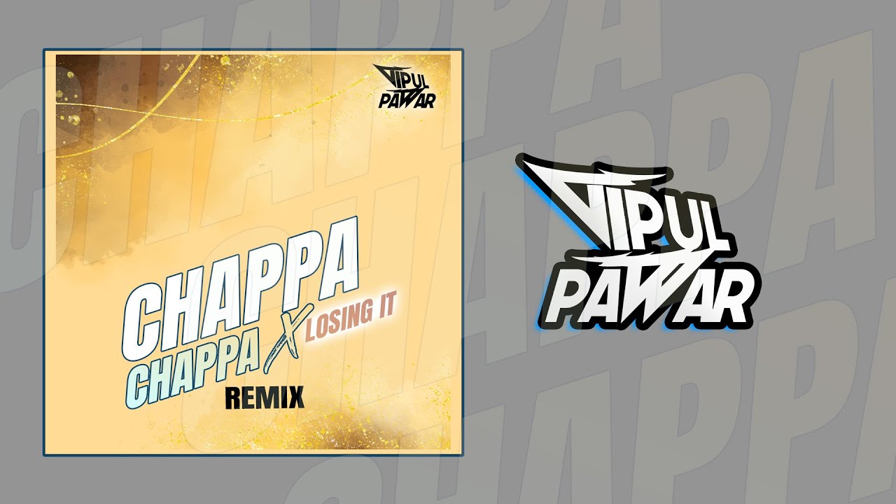 CHAPPA CHAPPA X LOSING IT (EDIT) VIPUL Pawar - YouTube