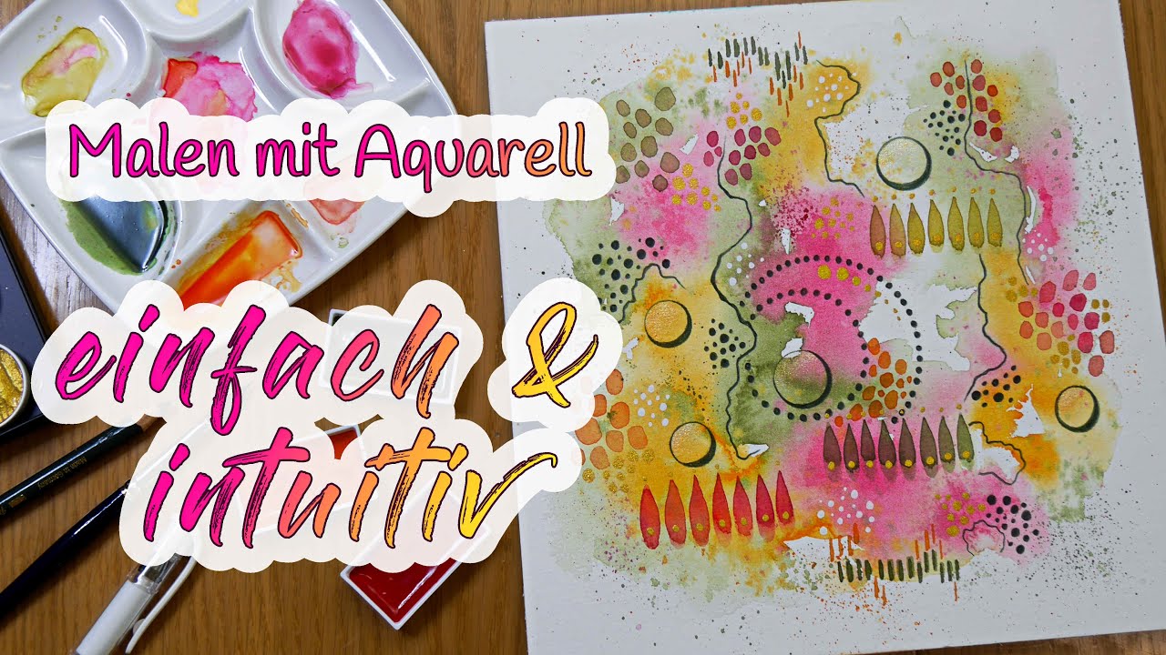 malen mit Aquarell - einfach & intuitiv - Inspiration finden / Tutorium - auch für Anfänger ...