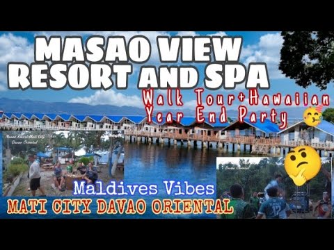 WALK TOUR | MASAO VIEW RESORT and SPA MATI CITY | MALDIVES VIBES + Hawaiian Party @shekinaPC ...