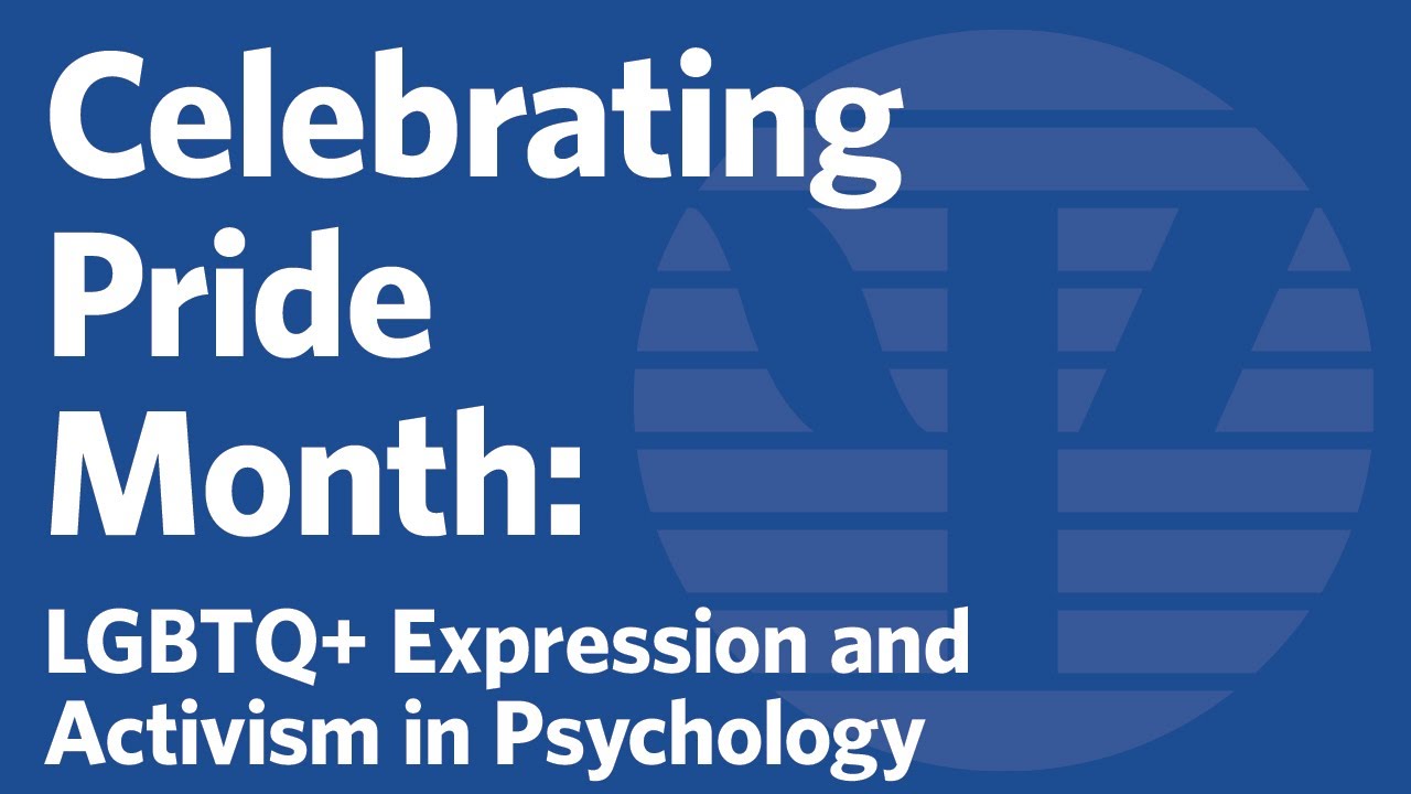 Celebrating Pride Month: LGBTQ+ Expression and Activism in Psychology ...