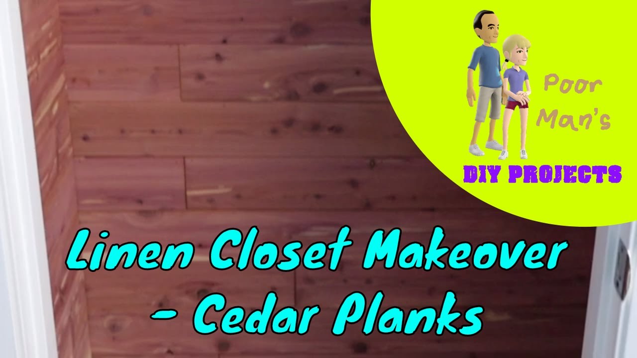Poor Man's DIY: Linen Closet Makeover Pt 1 - Cedar Plank - YouTube