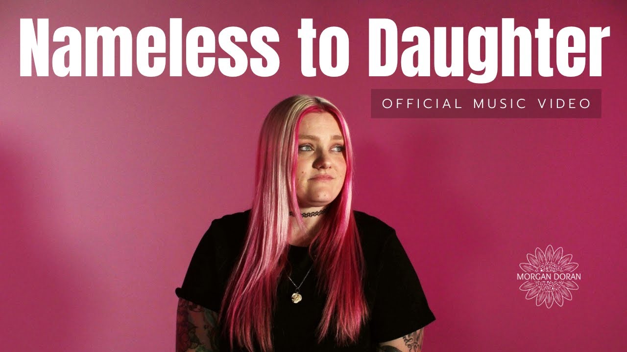 Nameless to Daughter by Morgan Doran (Official Music Video) - YouTube