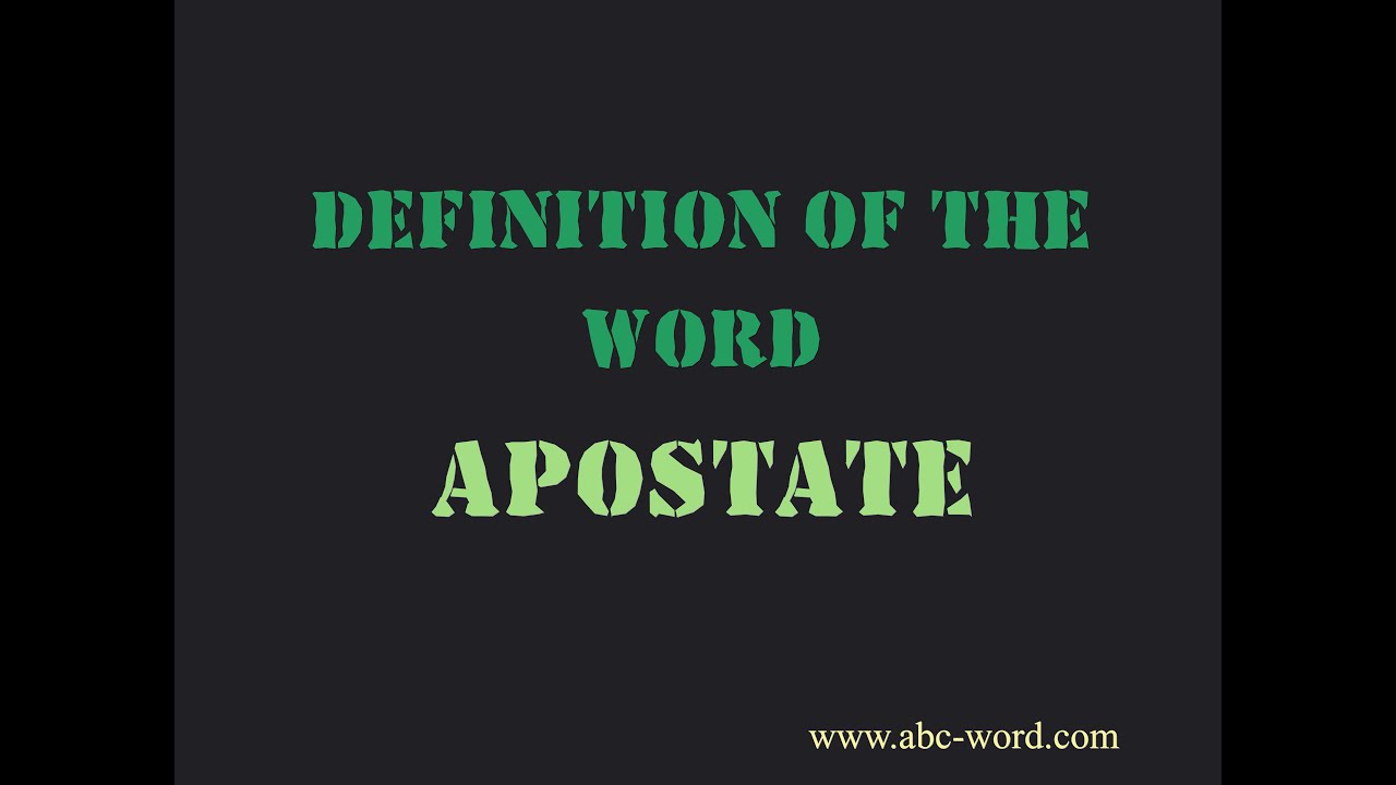 Definition of the word "Apostate" - YouTube