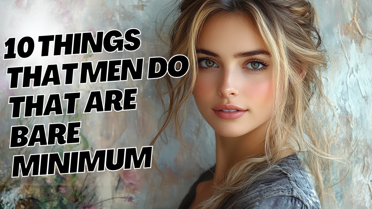 10 things that men do that are bare minimum - YouTube