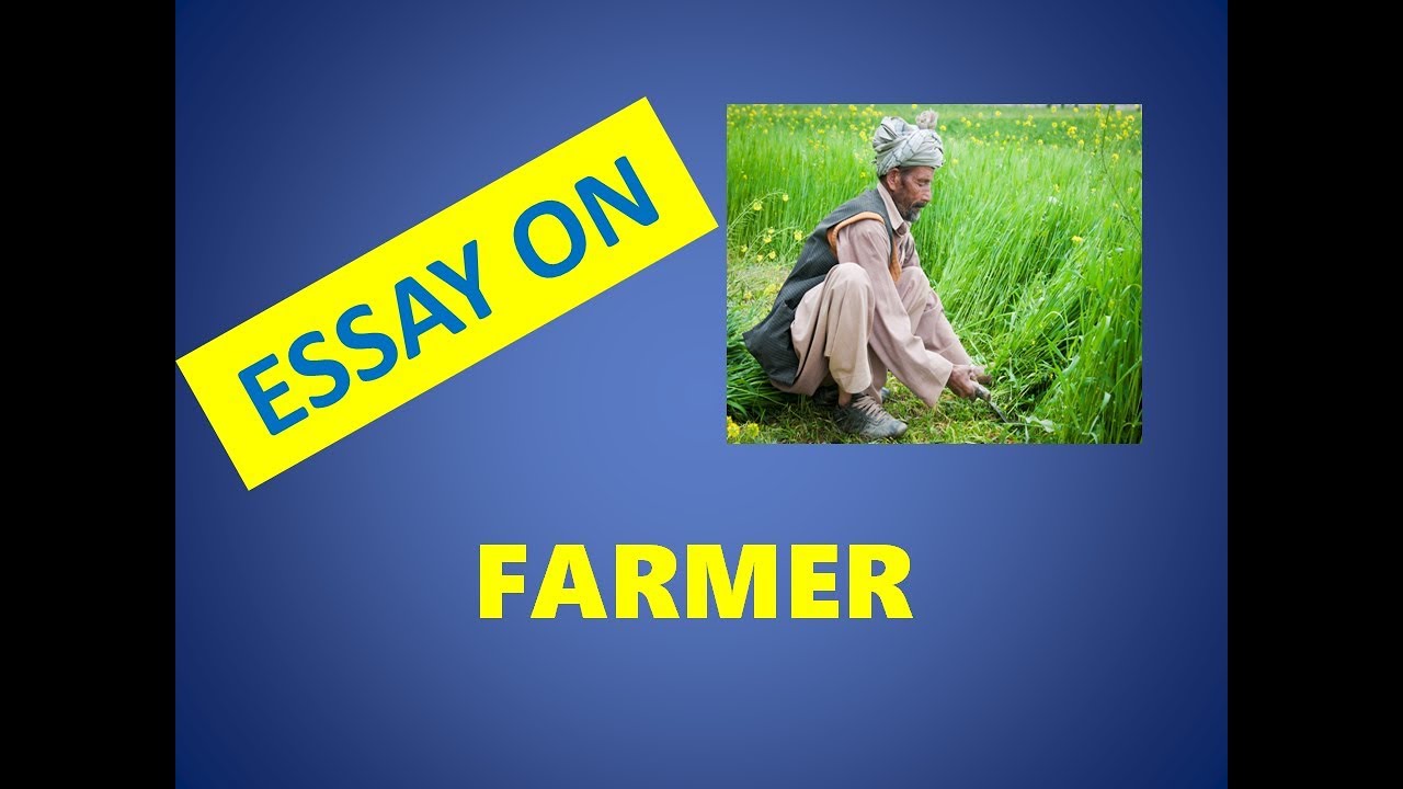 Essay writing farmer # essay - an Indian farmer # a life of farmer ...