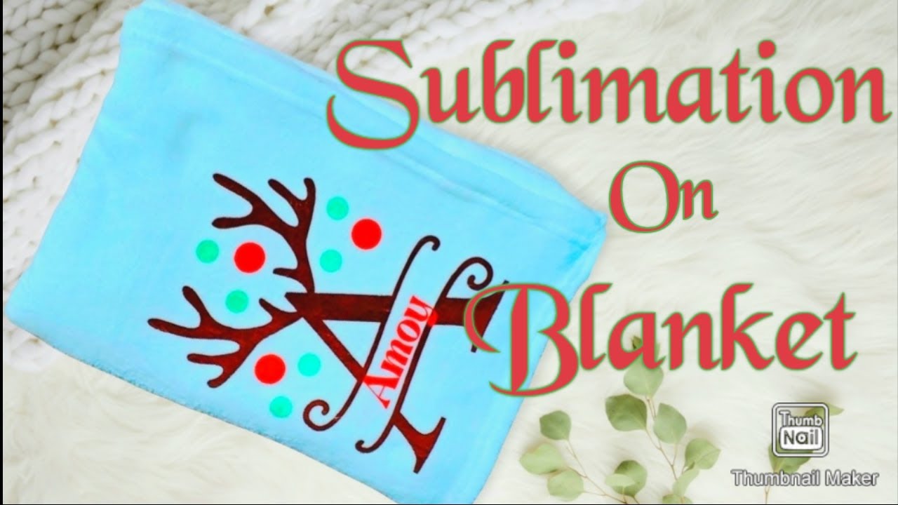 HOW TO MAKE SUBLIMATION BLANKET - YouTube