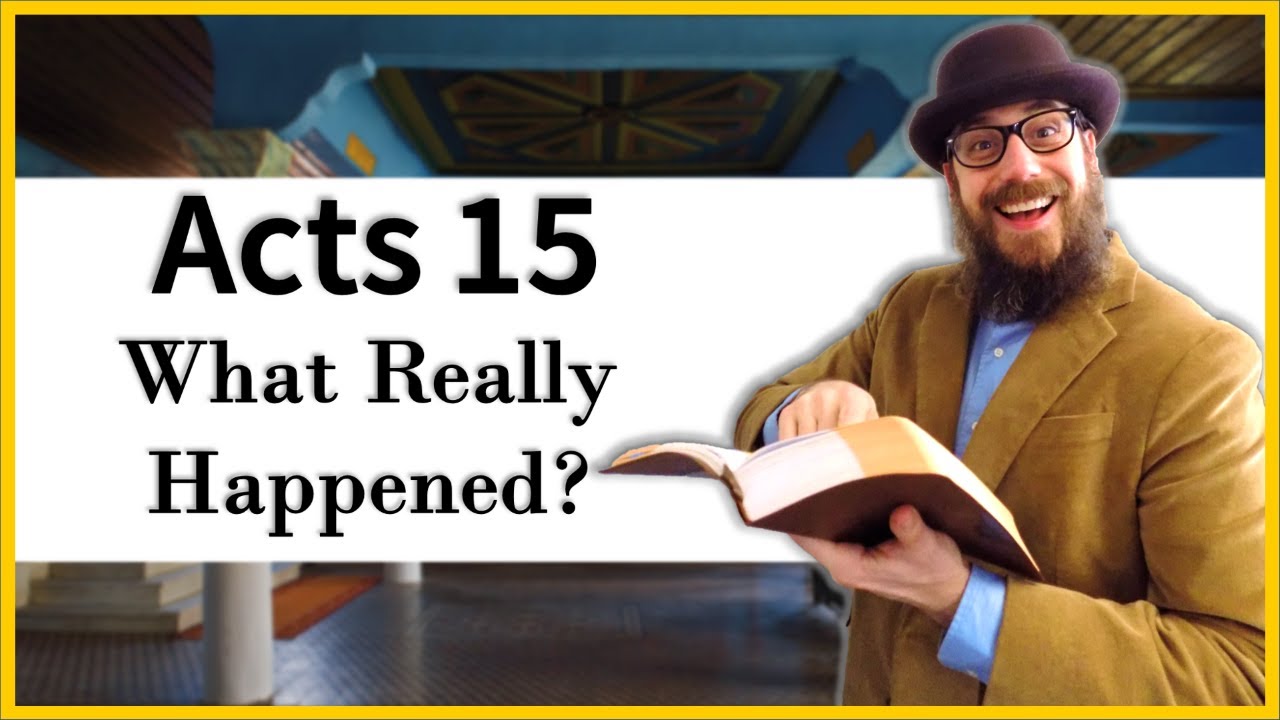 ACTS 15 EXPLAINED Council Of Jerusalem Gentiles The Law YouTube