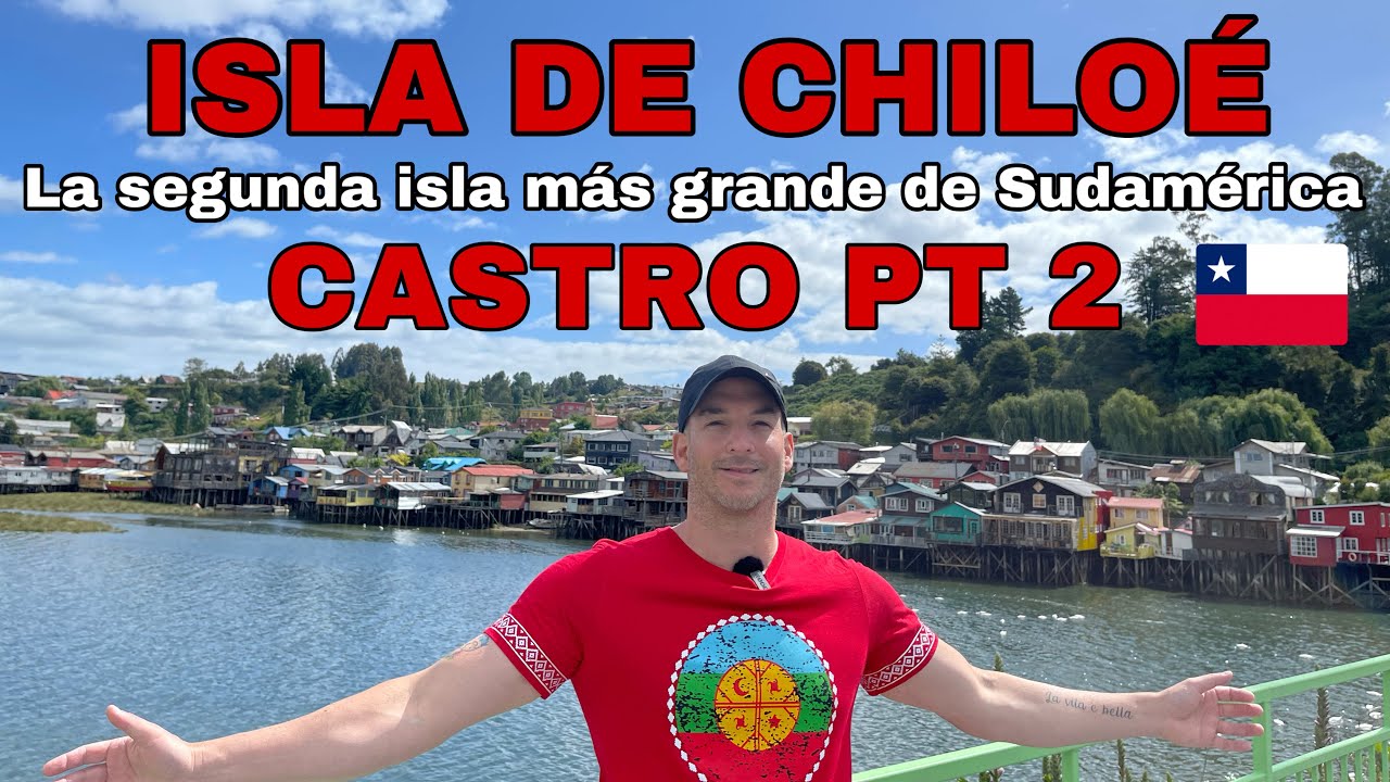 🇨🇱 CASTRO-CHILE: LA SEGUNDA ISLA MÁS GRANDE DE SUDAMÉRICA | ISLA DE ...
