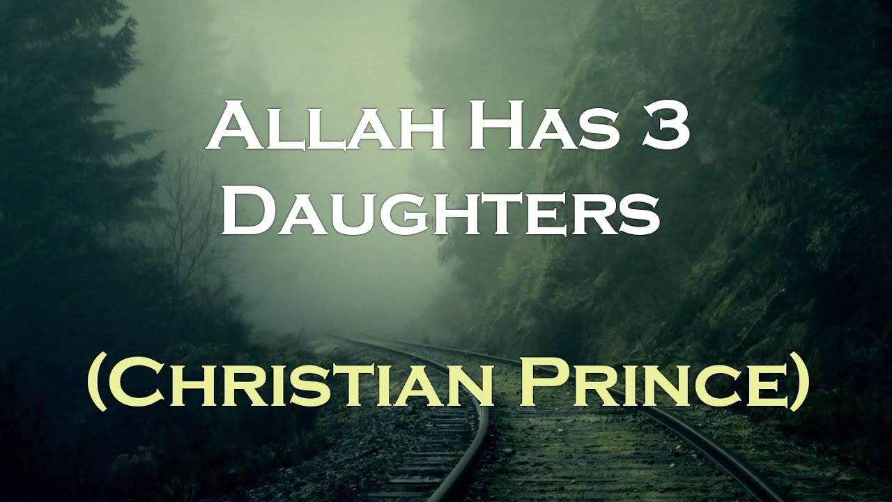 Allah Has 3 Daughters | Christian Prince - YouTube