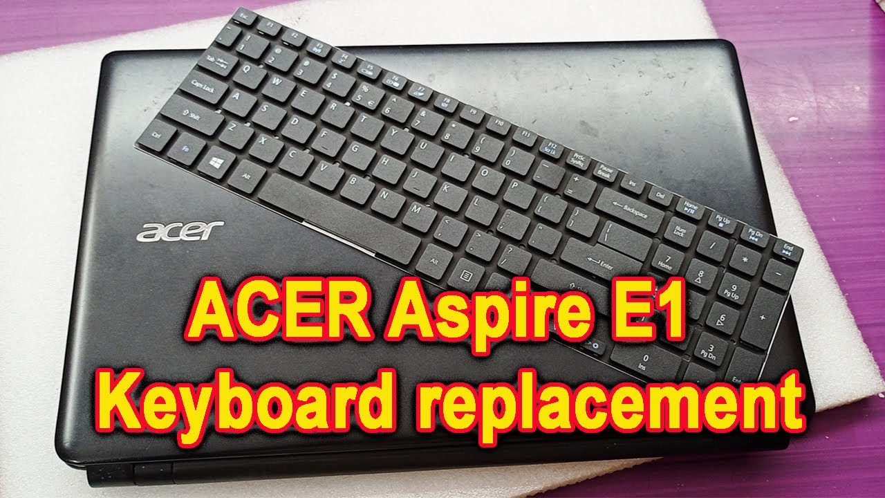Acer Aspire E1 Laptop Keyboard Replacement - YouTube