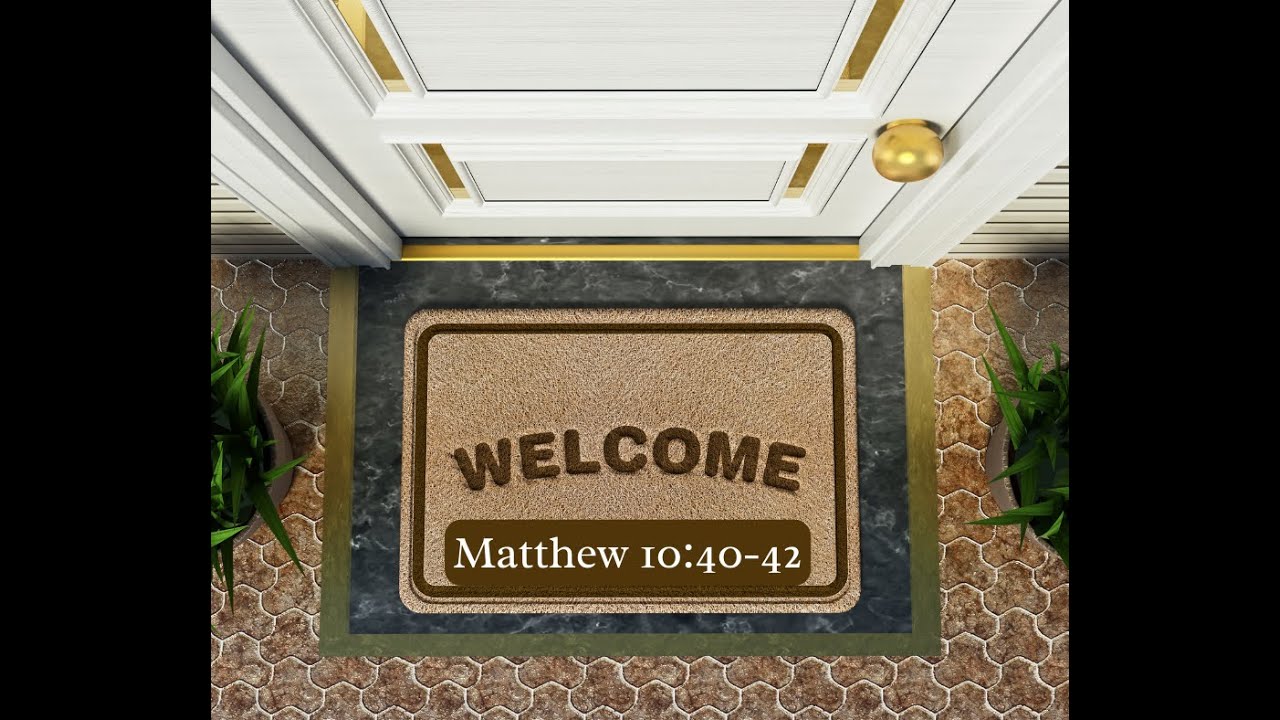 July 2 2023 Welcome Matthew 10 40 42 YouTube