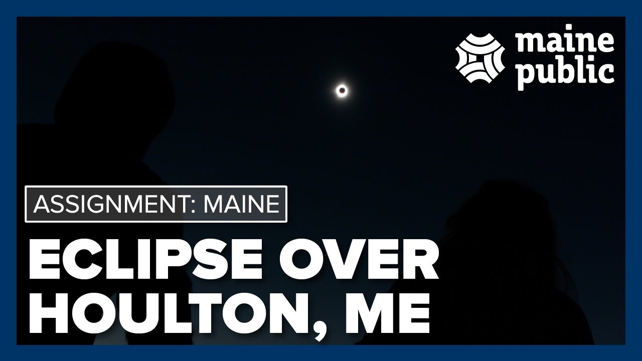 Houlton Welcomes the Total Solar Eclipse | Assignment Maine - YouTube