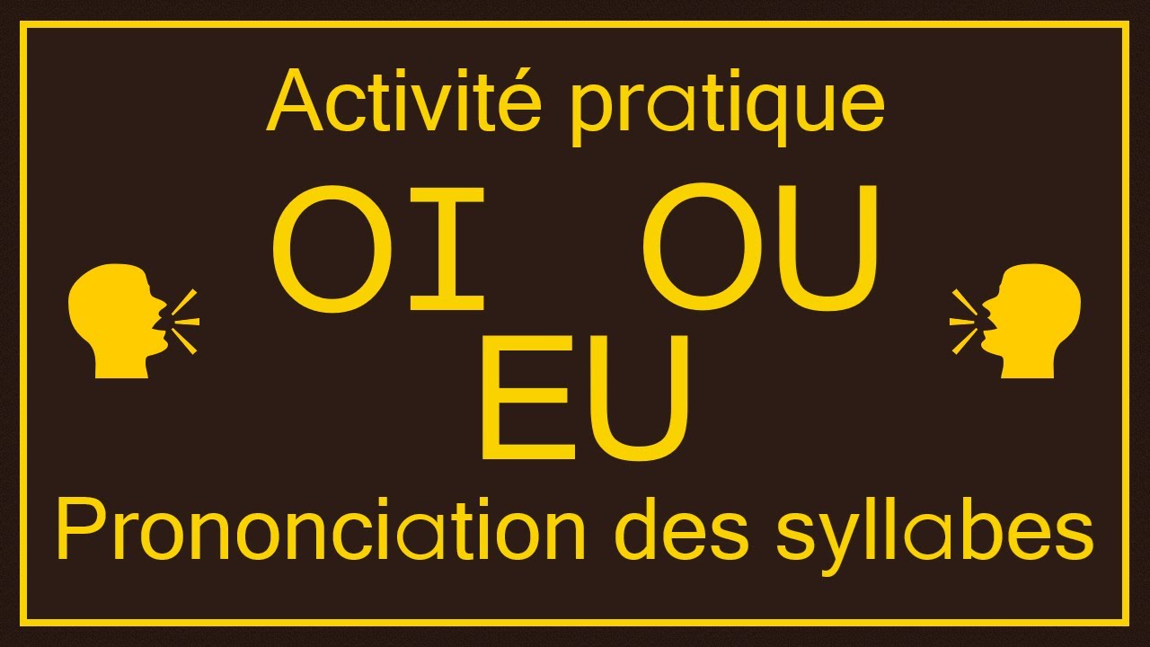 Activité pratique - Prononciation des syllabes (OI-OU-EU-EUR) - YouTube