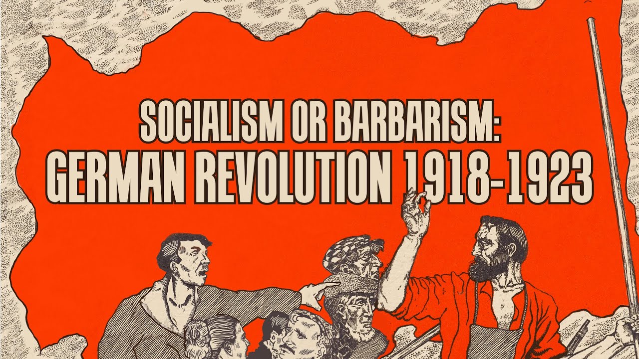 Socialism or barbarism: The German Revolution 1918-1923 - YouTube