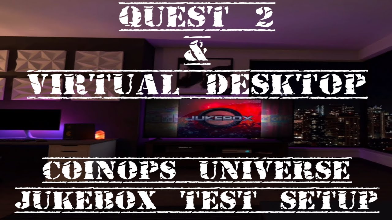 Quest 2 & Virtual Desktop | Coinops Universe - JukeBox (Test Setup ...