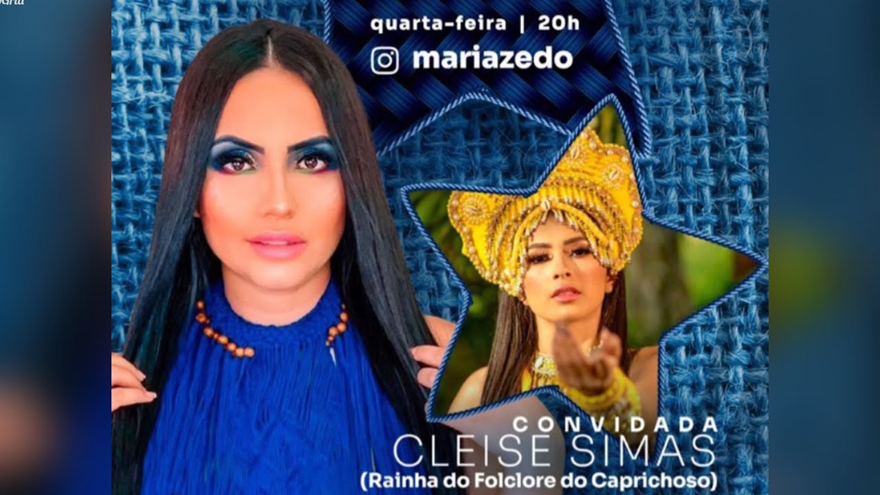 LIVE MARIA AZÊDO || CONVIDADA: CLEISE SIMAS, RAINHA DO FOLCLORE DO ...