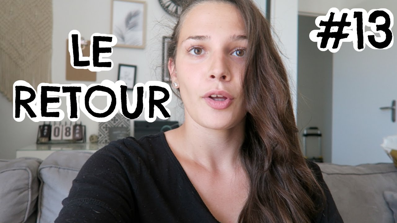 GRAND RETOUR JE VOUS RACONTE TOUT !! #13 - YouTube