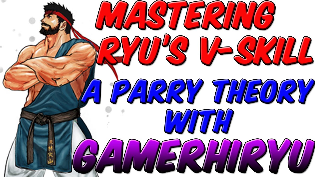SFV | Mastering Ryu's V-skill, A Parry Theory - YouTube