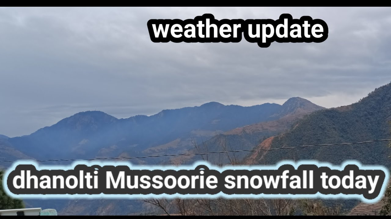 dhanolti Mussoorie snowfall today || weather update today #snowfall ...