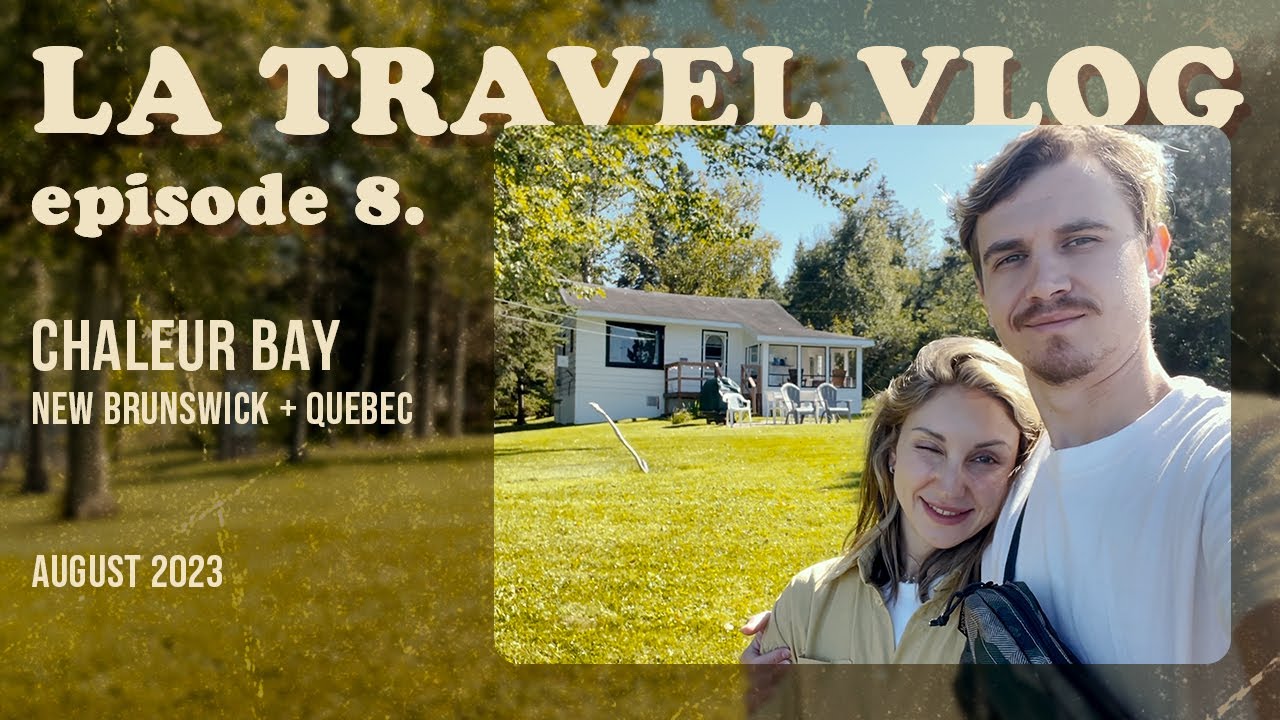 LA Exploring Chaleur Bay @ New Brunswick Aug 2023 - YouTube