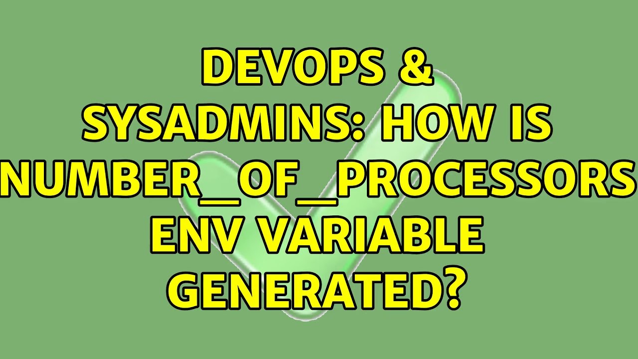Devops And Sysadmins How Is Numberofprocessors Env Variable Generated