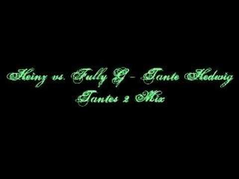 Heinz vs. Fully G. - Tante Hedwig (Tantes 2 Mix)