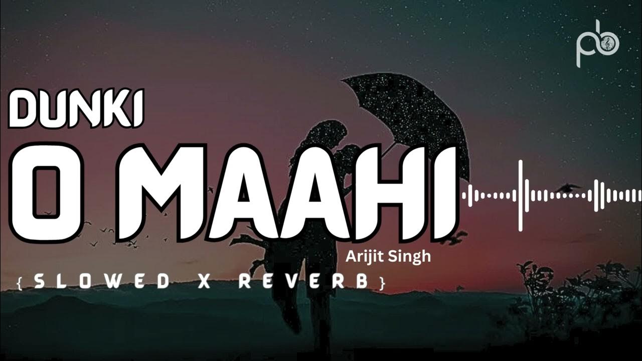 O Maahi Dunki Drop 5 ( Slow & Reverb ) - Arijit Singh : Lofi song #lofi #arijitsingh # ...