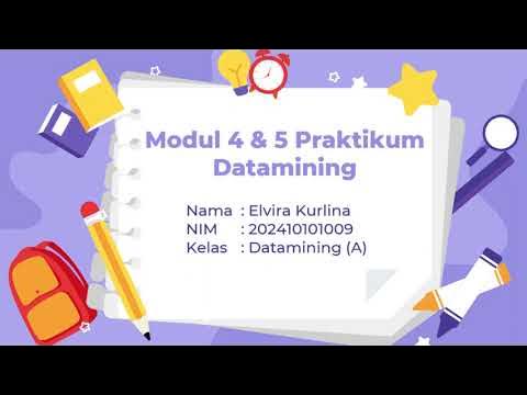 Modul 4 dan 5 Praktikum Datamining Classification Tree - Elvira Kurlina 202410101009 - YouTube