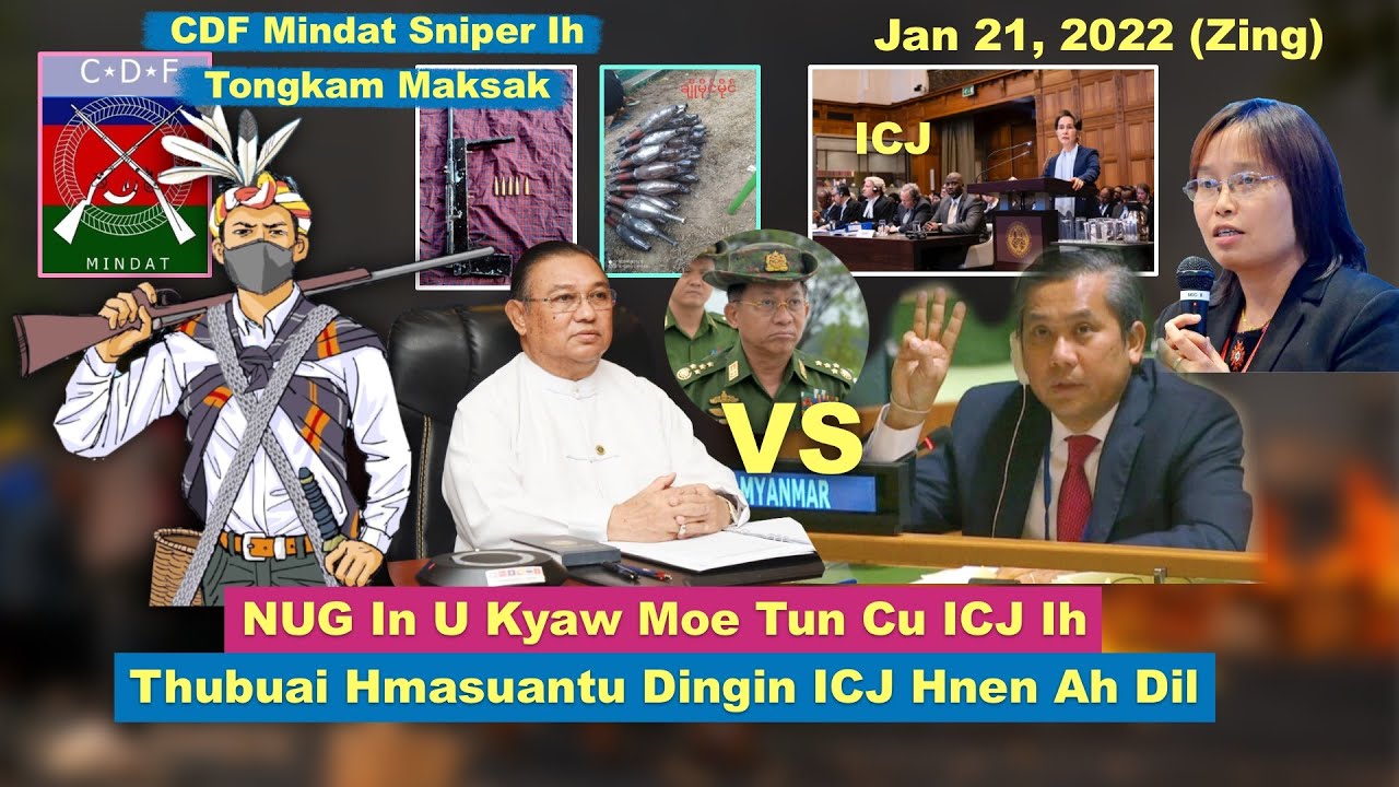 Jan 21 (Zing) U Kyaw Moe Tun In ICJ Thubuai Hmasuan Dingah NUG In Dil. Yi Oo Pengah Ralkap 7 ...