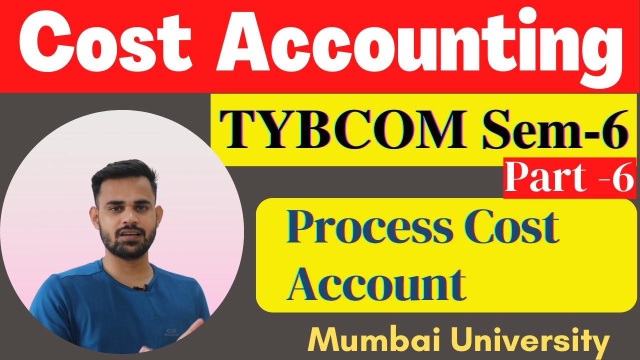tybcom cost accounting sem 6 Lectures 6 | Process cost account #mumbaiuniversity - YouTube