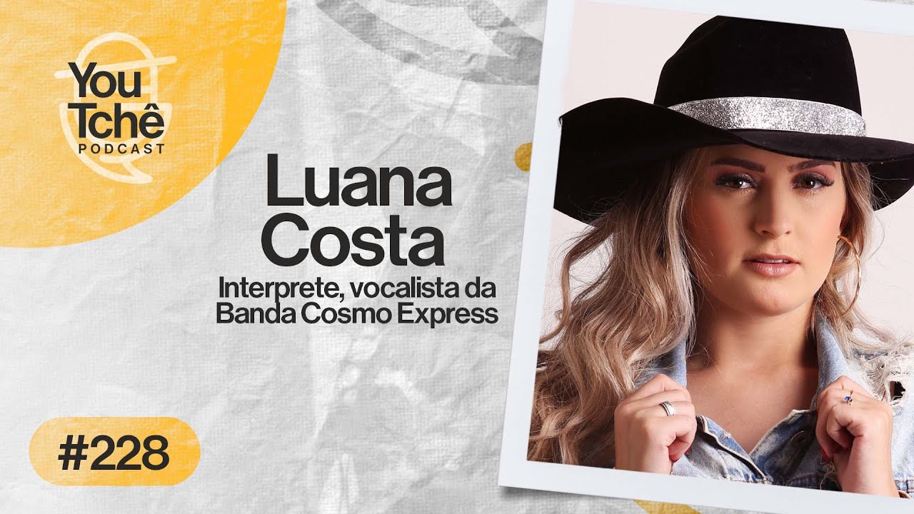 LUANA COSTA (Banda Cosmo Express)- YouTchê PodCast #228 - YouTube