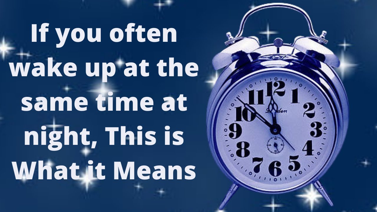 Why Are You Waking Up At The Same Time Every Night Youtube