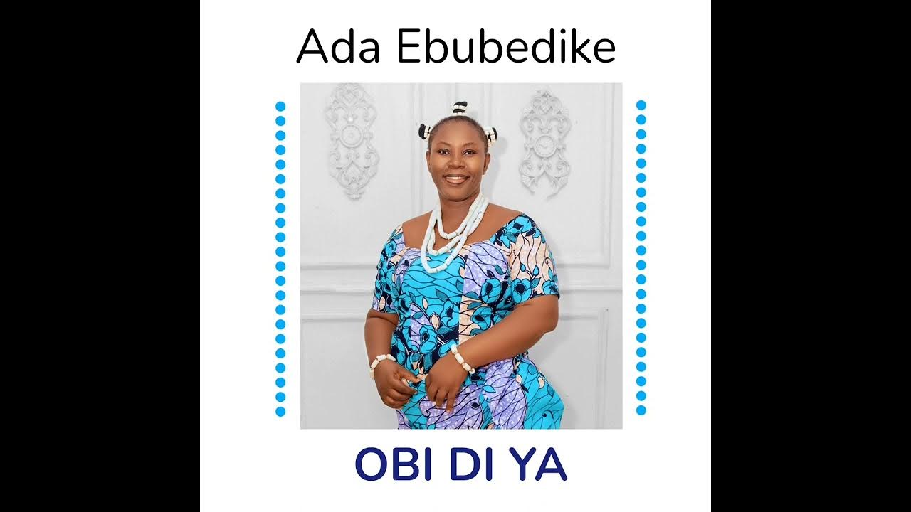 OBI DI YA by Ada Ebubedike (Official Audio) - YouTube