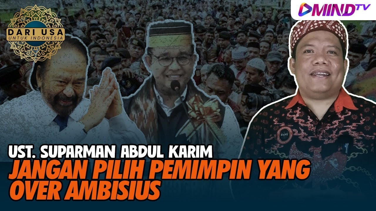 Ust. Suparman Abdul Karim : Jangan Pilih Pemimpin yang Over Ambisius ...