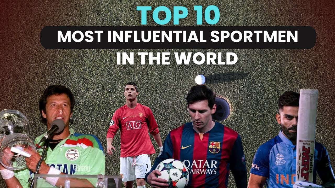 Top 10 Most Influential Sportsmen in the World | Icons Shaping Global ...