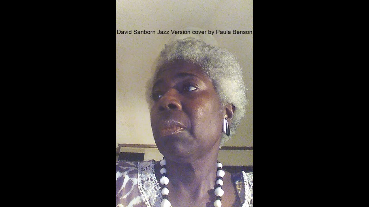 David Sanborn Jazz Version covered by Paula Benson #davidsanborn - YouTube