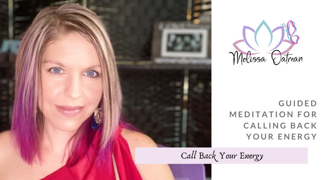 Calling Back Your Energy Guided Meditation - YouTube