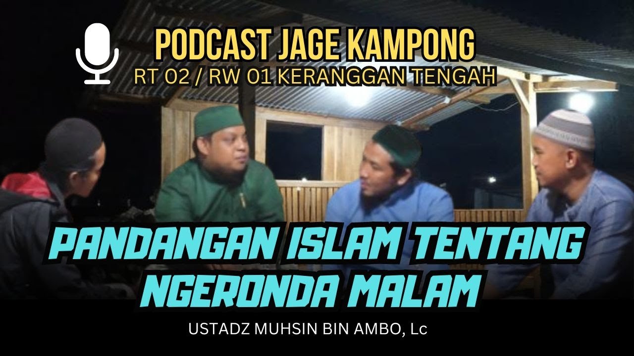 PANDANGAN ISLAM TENTANG NGERONDA MALAM - USTADZ MUHSIN BIN AMBO, Lc ...