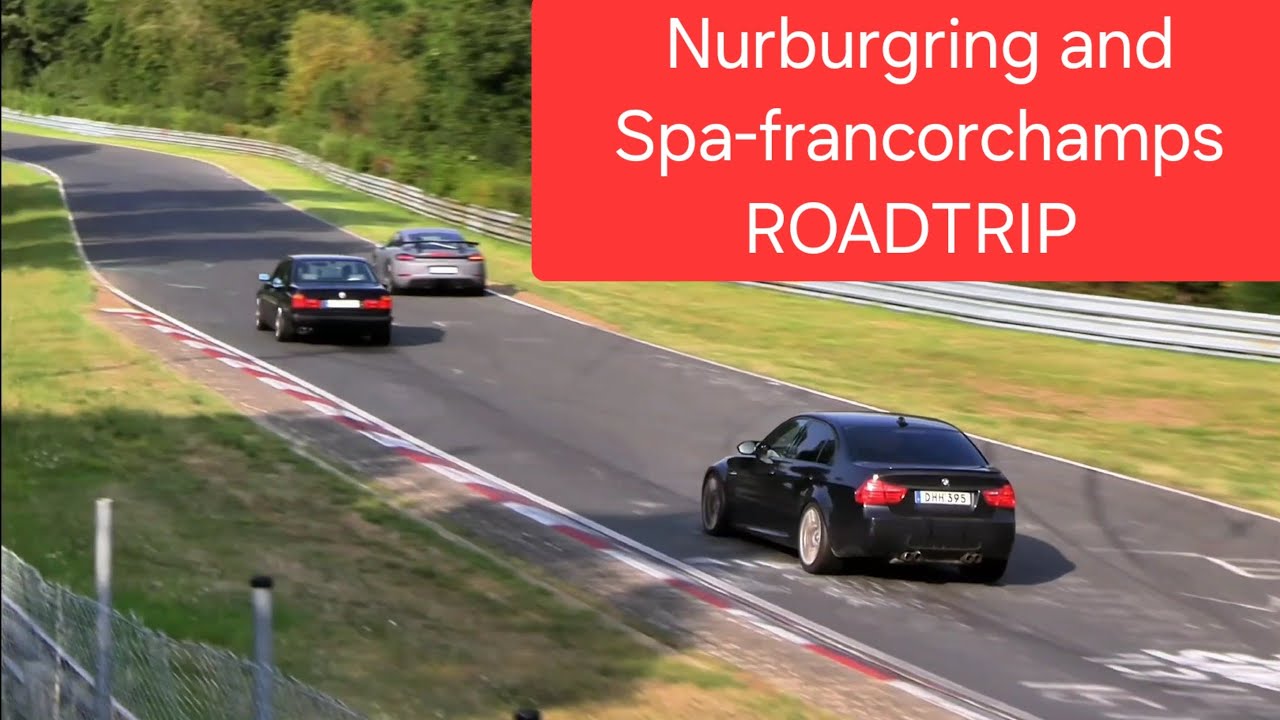 E90 M3 Competition VS NURBURGRING and SPA FRANCORCHAMPS 2024 ROAD TRIP ...