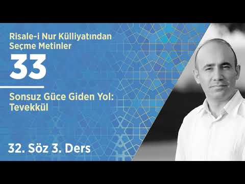 32. Söz 3. Ders / Sonsuz Güce Giden Yol: Tevekkül - Mecit Ömür Öztürk